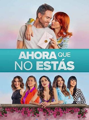 Ahora que no estás - Serie 2024 - SensaCine.com.mx